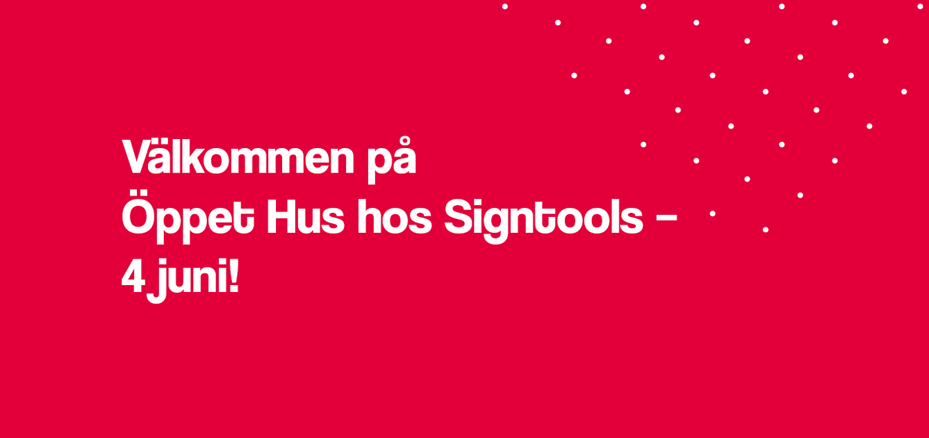 Inställt! - Öppet Hus hos Signtools – 4 juni!